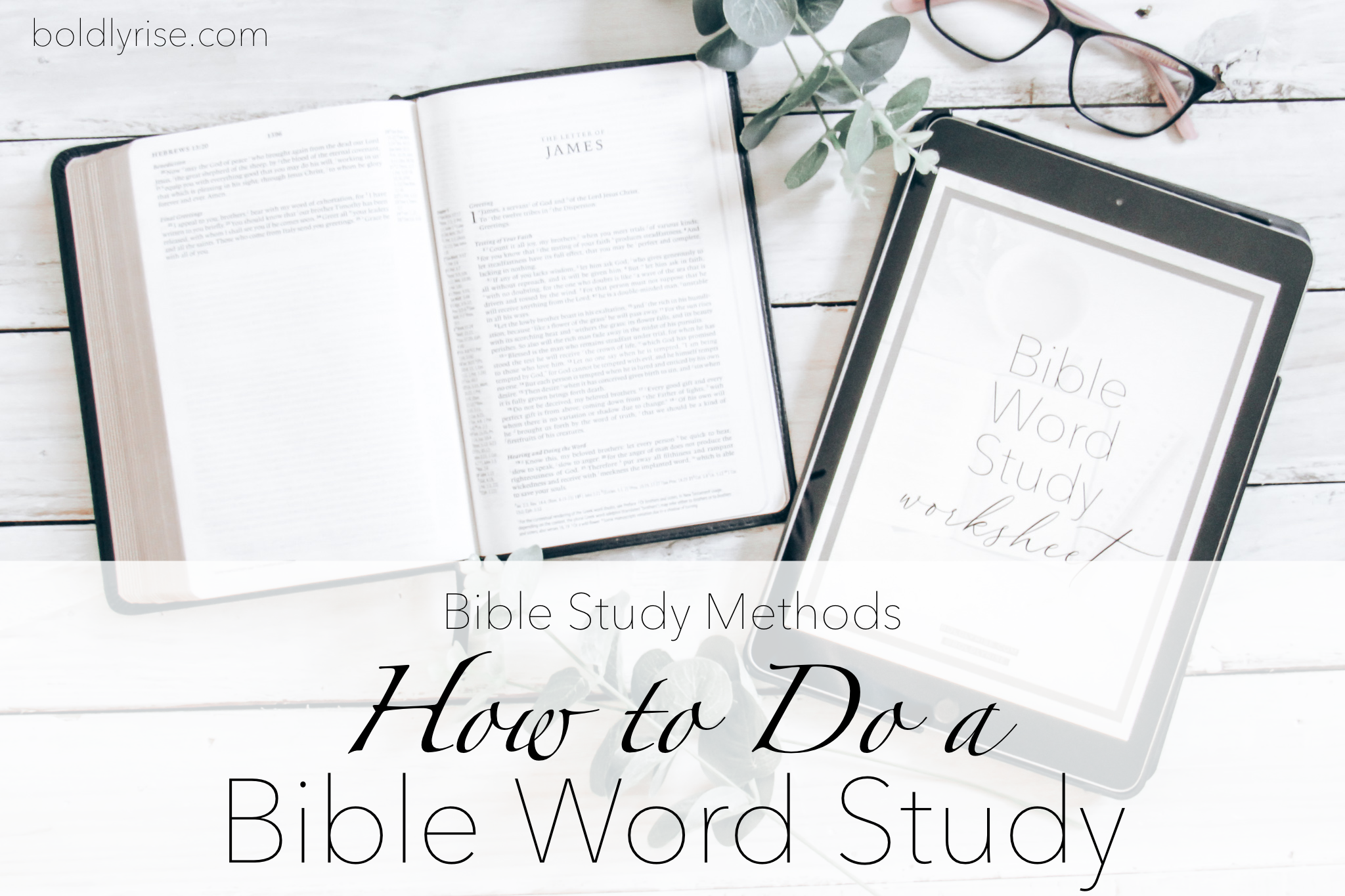 How To Do A Bible Word Study Bible Study Methods Boldly Rise How To Do A Bible Word Study Bible Study Methods Boldly Rise